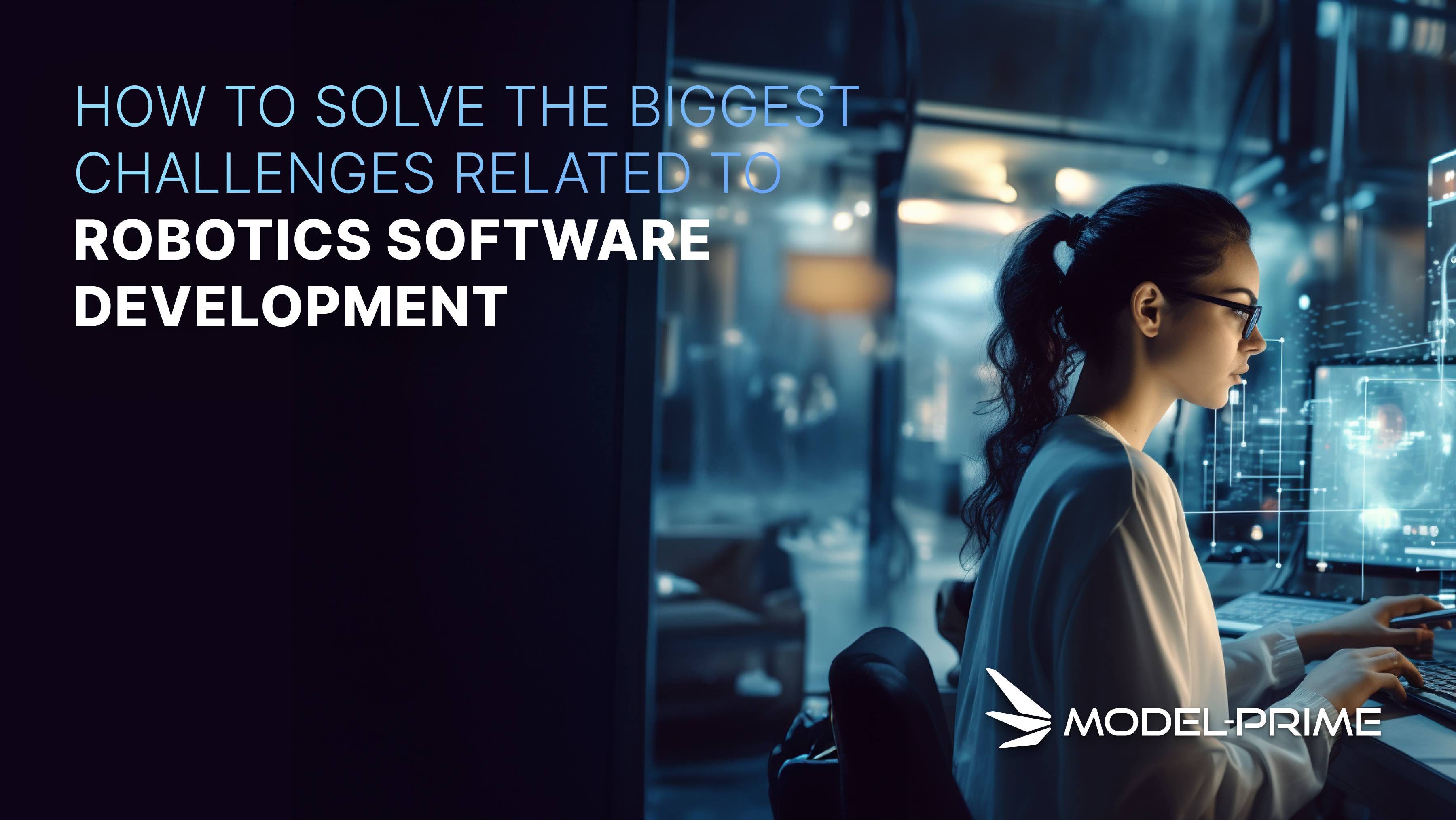 How to Solve the Biggest Challenges Related to Robotics Software Development